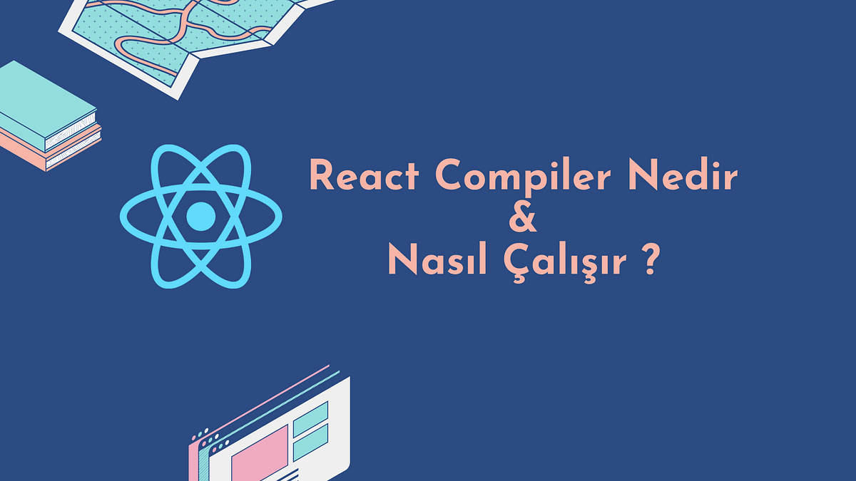 React Compiler Nedir ve Nasıl Çalışır ? | by Selim KURT | Medium