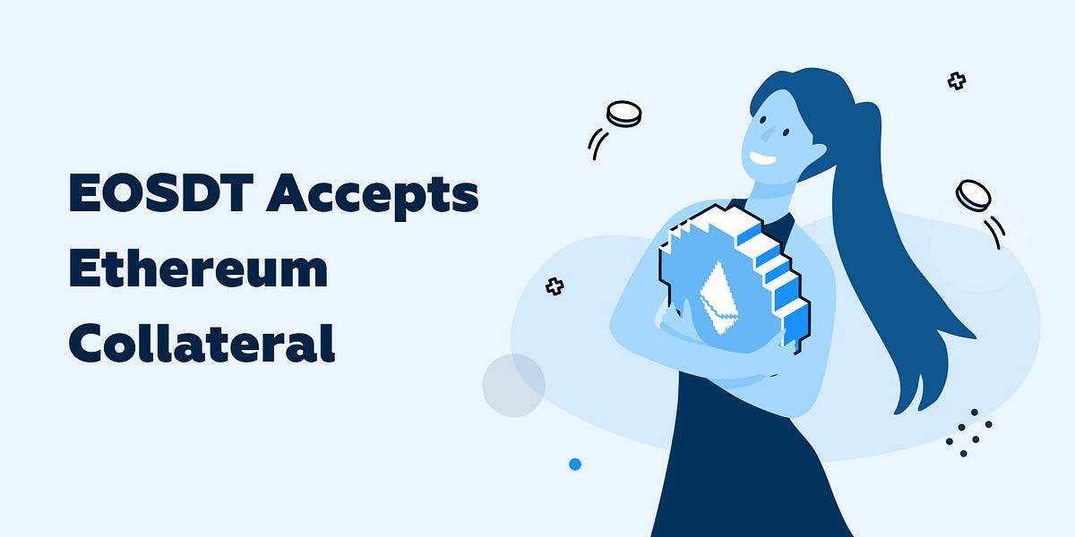 EOSDT Now Supports ETH For Collateralized Positions! | by Equilibrium | Equilibrium | Medium