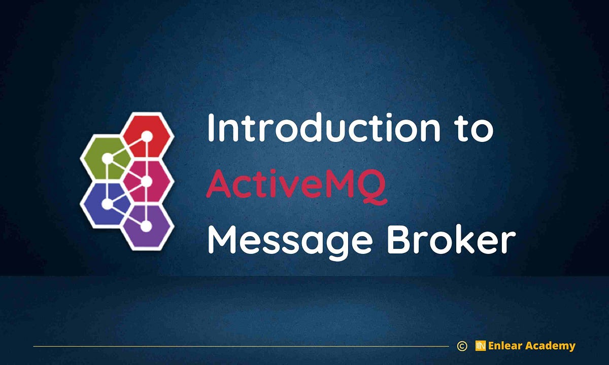 Introduction to ActiveMQ Message Broker | by Charith Rajitha | Enlear Academy