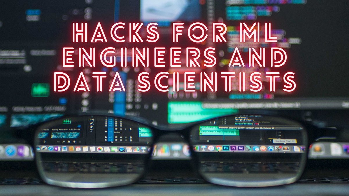 Unveiling the Secret Hacks of Machine Learning Engineers and Data Scientists | by Pantaabhishek ...