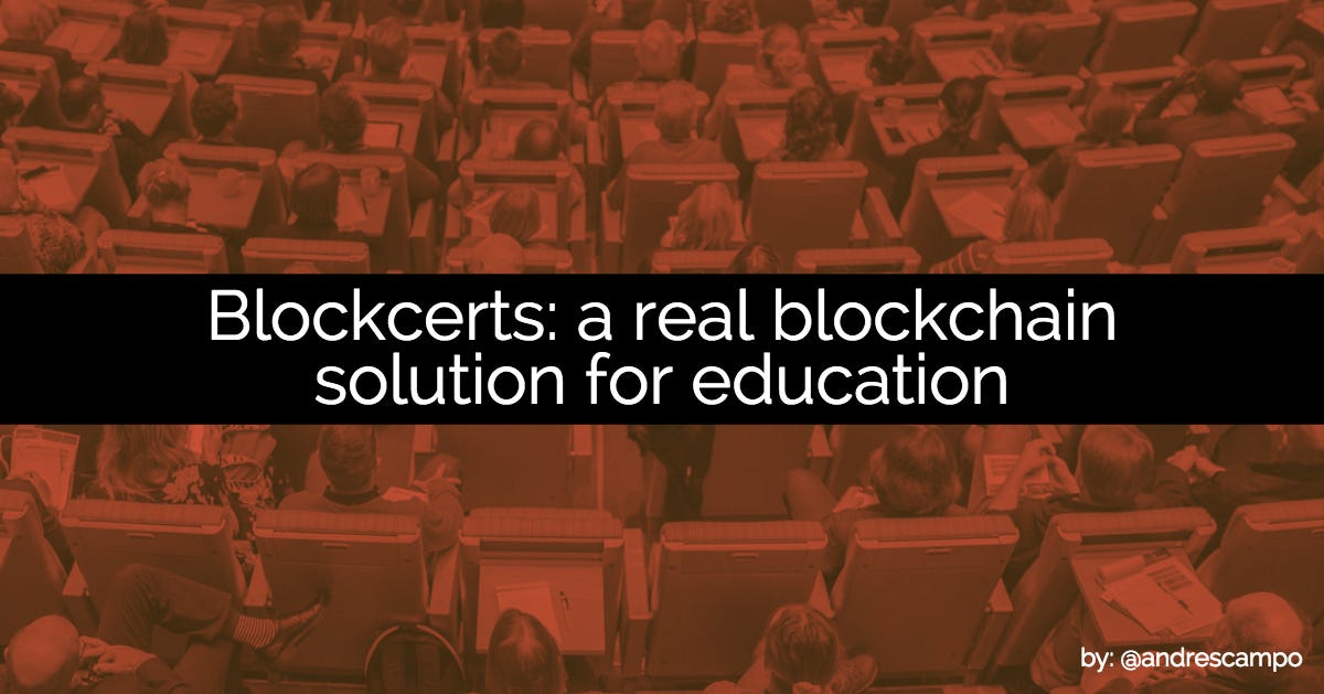 Blockcerts: a real blockchain solution for education. | by Andrés Campo | Medium