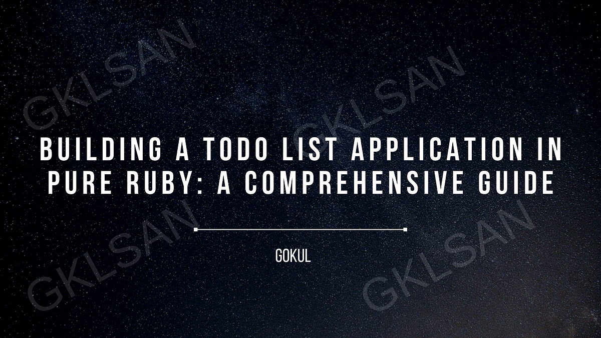 Building a Todo List Application in Pure Ruby: A Comprehensive Guide | by Gokul | Medium