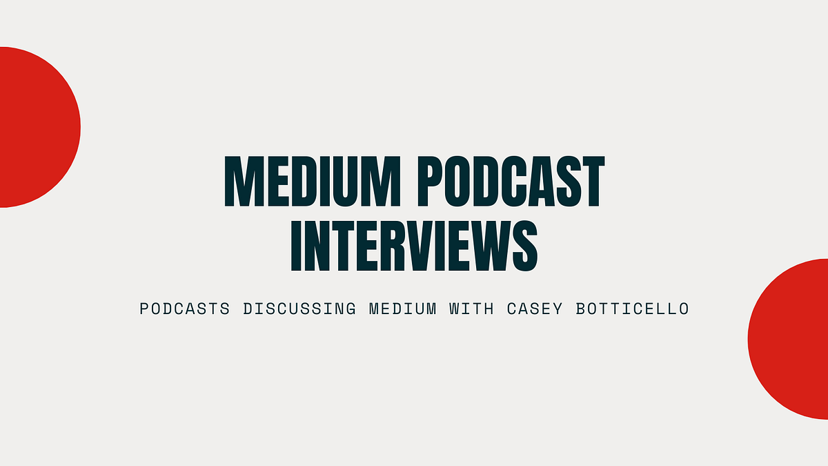 Medium Podcast Interviews. Hey everyone! | by Medium Formatting ...