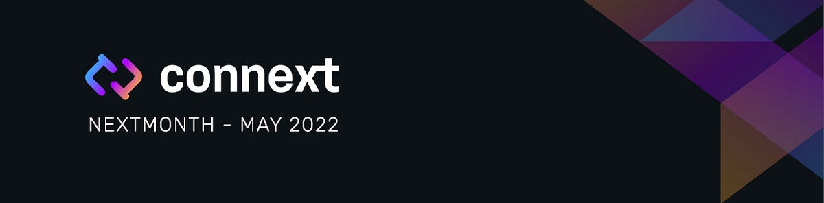 NEXTMonth Recap — May 2022. Highlights of an intense May at Connext ...