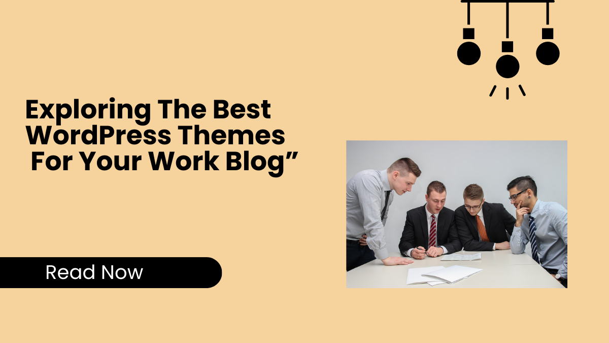 Exploring The Best WordPress Themes For Your Work Blog” | by Vowelweb ...