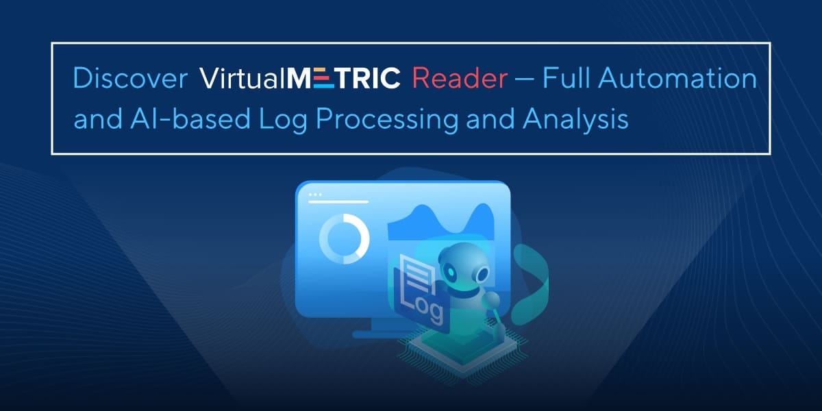 Discover VirtualMetric Reader — Full Automation and AI-based Log ...