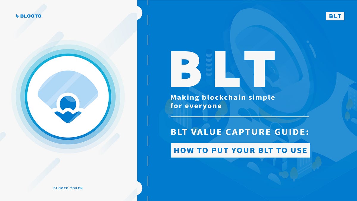 BLT value capture guide: how to put your BLT to use | by Nick Yen | Blocto