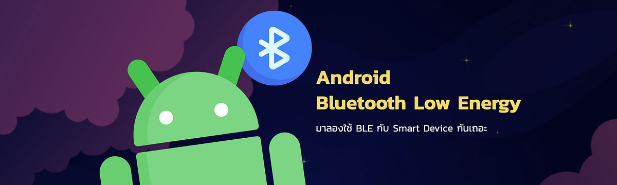 เชื่อมต่อ Bluetooth Device ด้วย Android Bluetooth Low Energy (BLE) | by ...