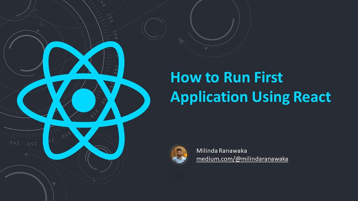 How to Run First Application Using React | by Milinda Nimesha Ranawaka ...