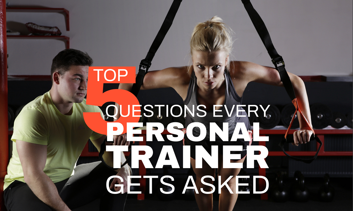 Top 5 Questions Every Personal Trainer Gets Asked | by Fitness Coach ...
