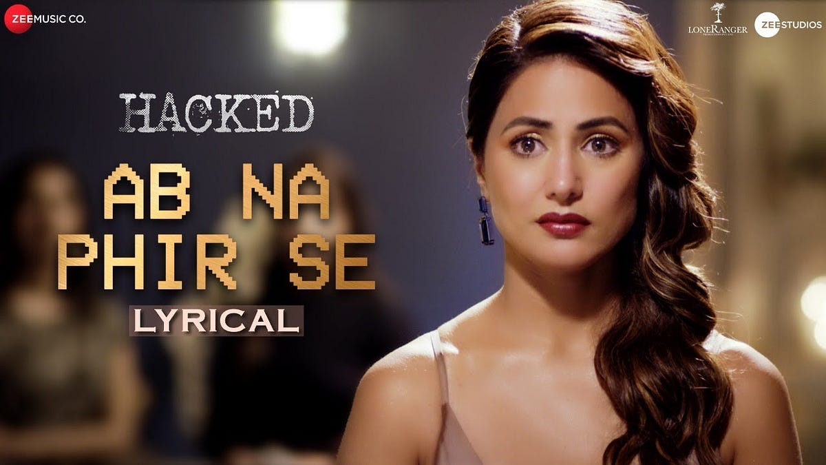 Ab Na Phir Se Lyrical — Hacked. Ab Na Phir Se Lyrics Video Song is from… | by Friends Lyrics ...