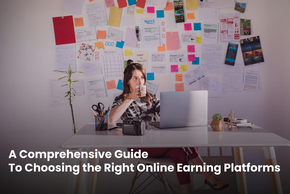 A Comprehensive Guide To Choosing the Right Online Earning Platforms | by Fahdu | Jul, 2023 | Medium