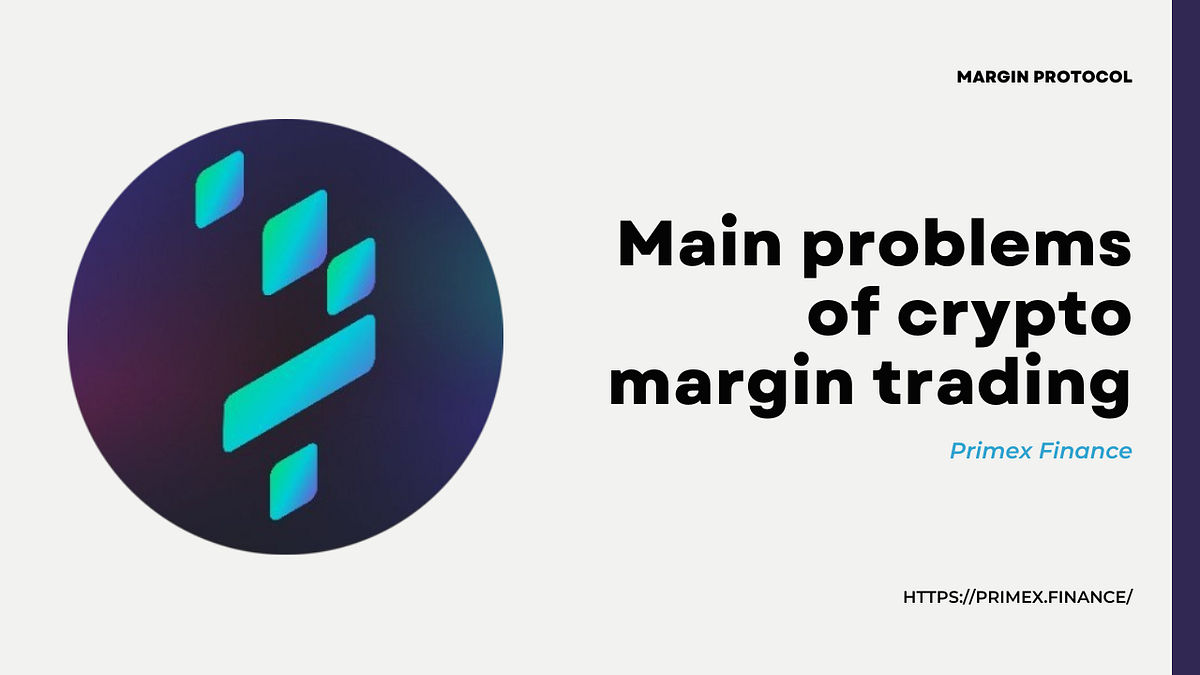 Main problems of crypto margin trading | by Crypto_Hunter | Medium