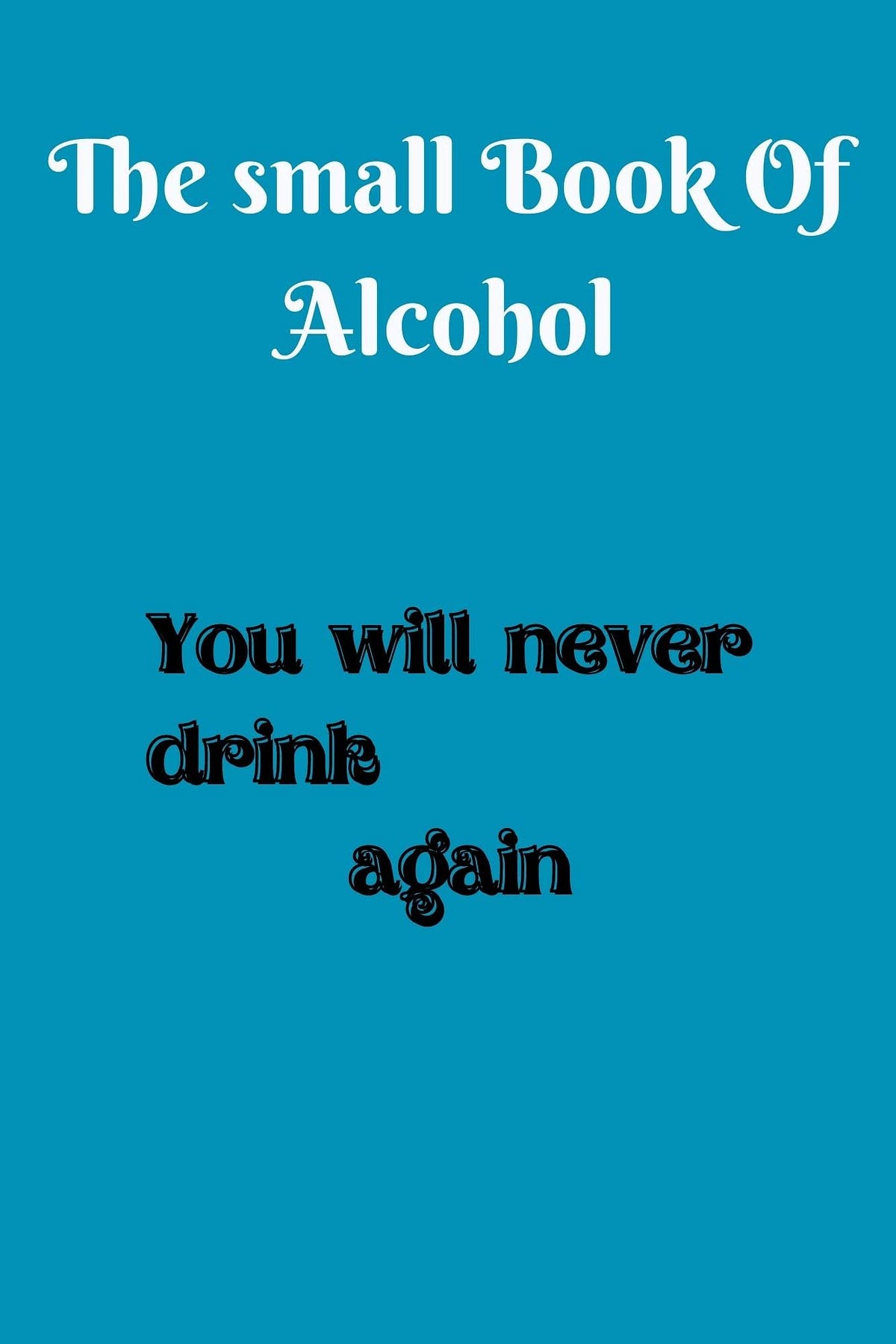 [EPUB]-The Small Book Of Alcohol: You Will Never Drink Again: How To ...