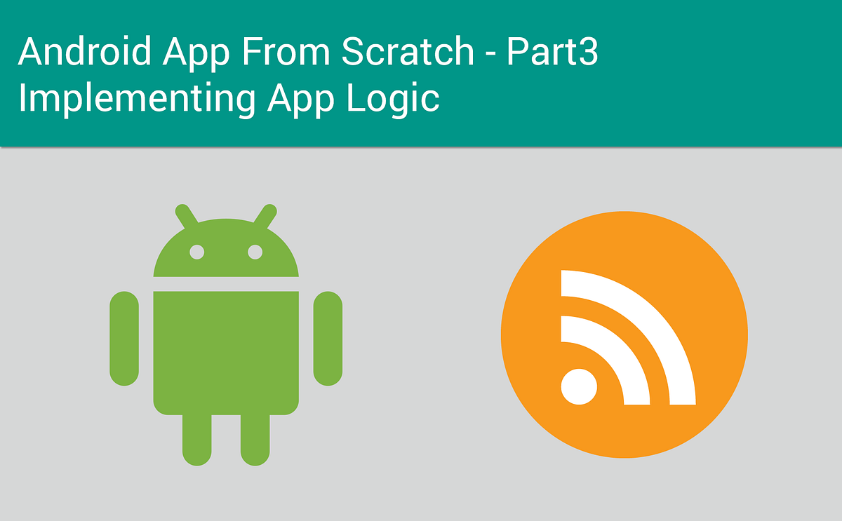 Android App From Scratch Part 3 — Implementing App Logic | by Faruk Toptaş | Android Bits | Medium