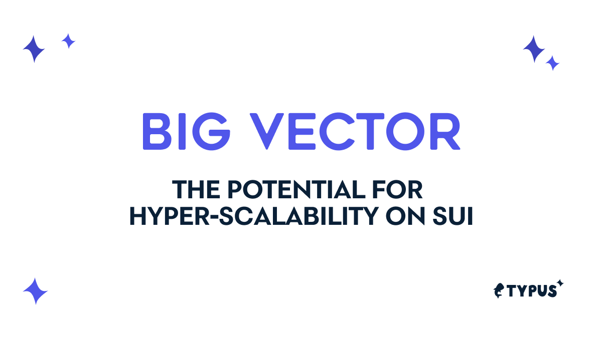 Big Vector and its potential for hyper-scalability on Sui | by Typus ...