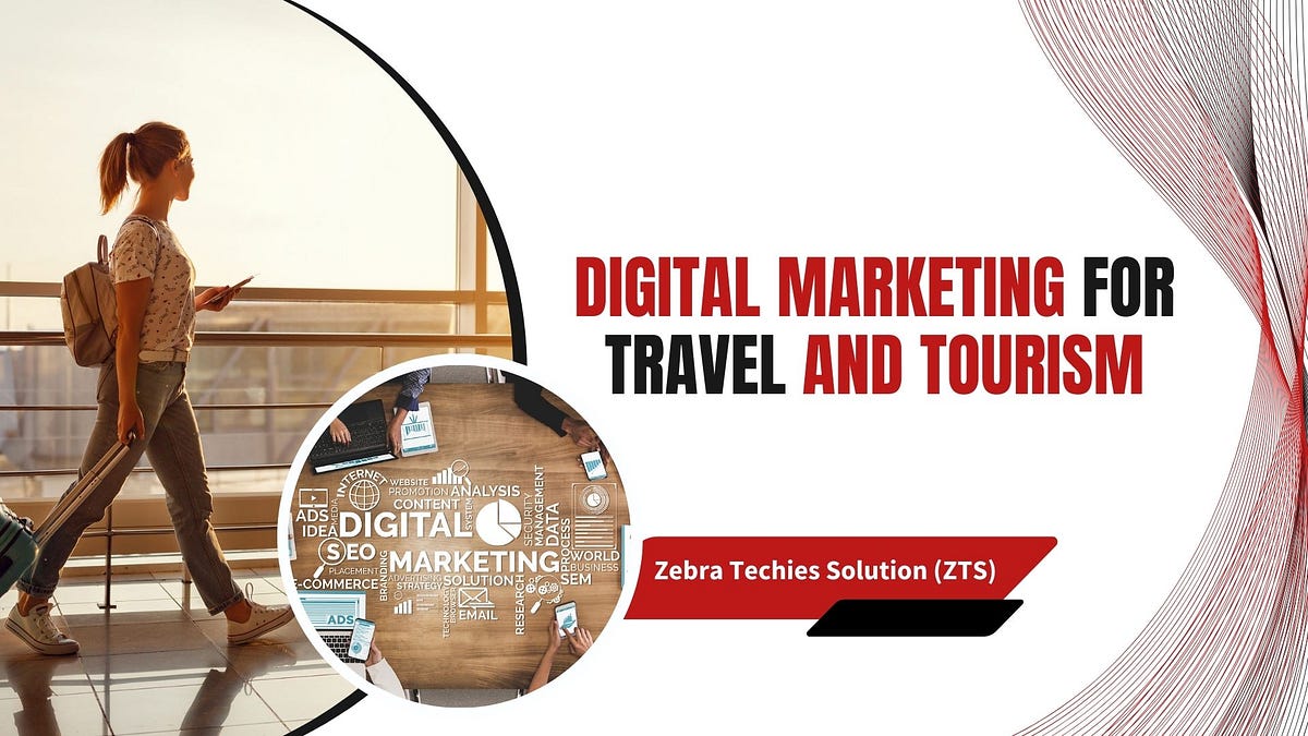 How Can Digital Marketing Benefit the Travel and Tourism Industry? | by ...
