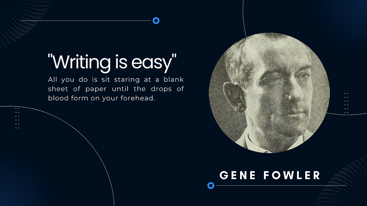 Writing Is Easy. Gene Fowler was a journalist who later… | by omwow ...