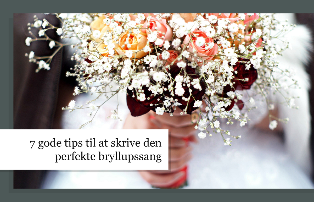 7 gode tips til at skrive den perfekte bryllupssang | by Glen ...