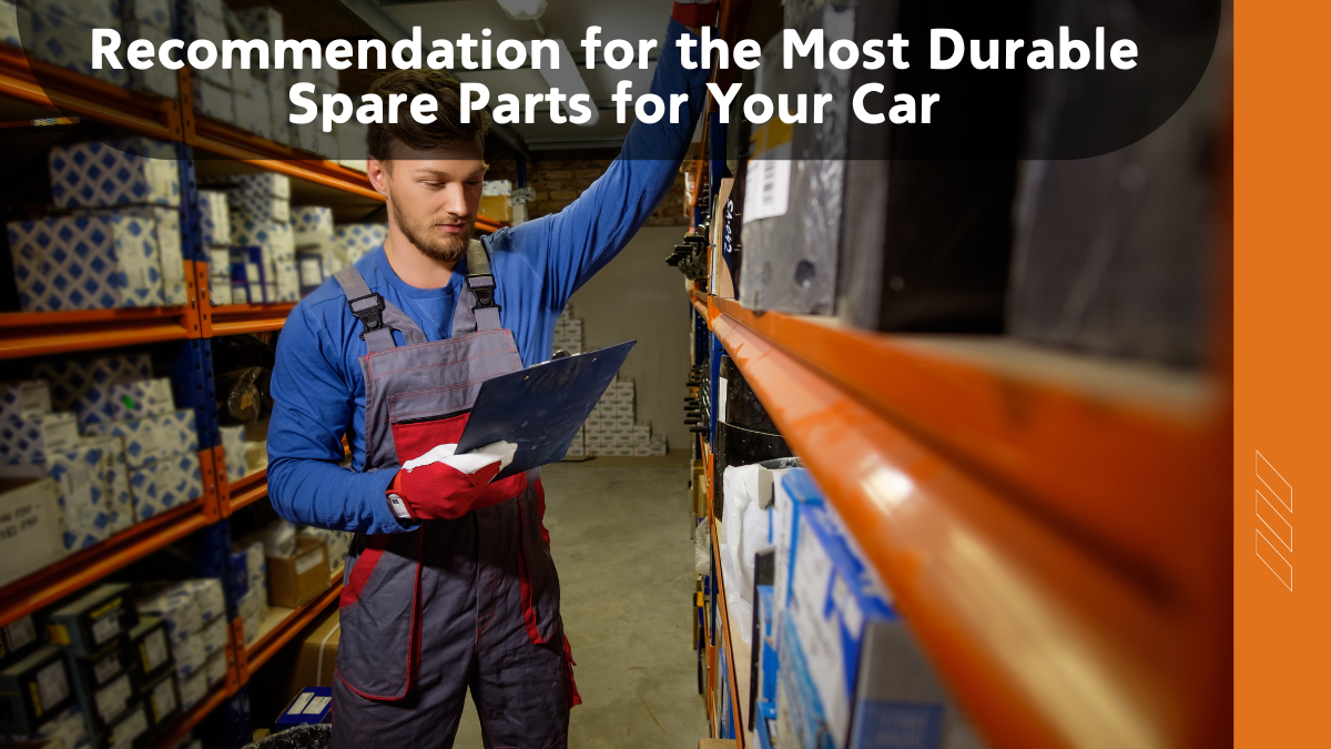 Recommendation for the Most Durable Spare Parts for Your Car | by Nanda ...