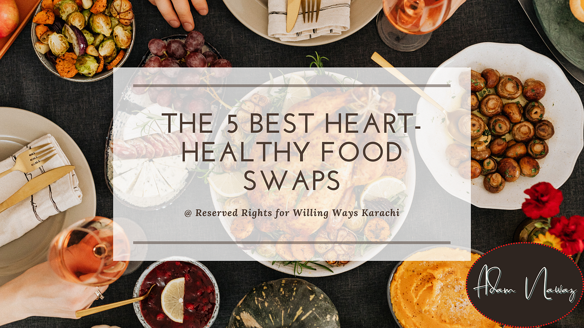 5 Best Heart-Healthy Food Swaps. The best and the healthy foods for the ...