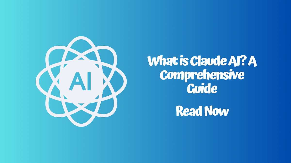 What is Claude AI? A Comprehensive Guide | by Minhaj Khan | Medium