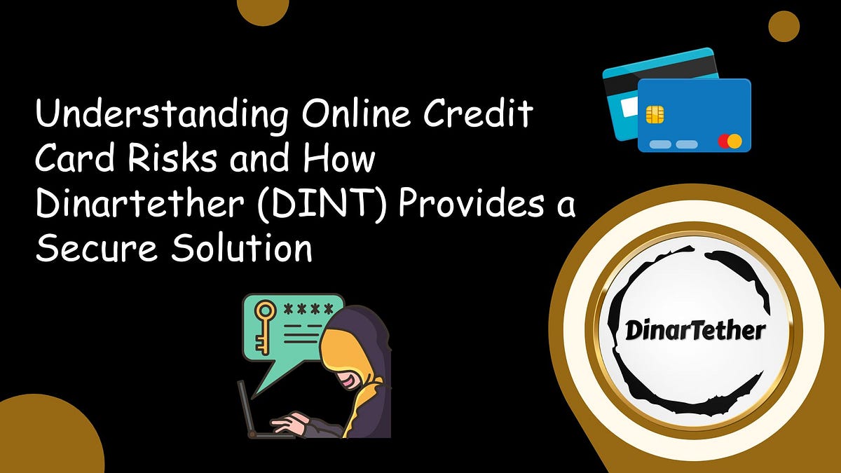 Understanding Online Credit Card Risks and How Dinartether (DINT ...