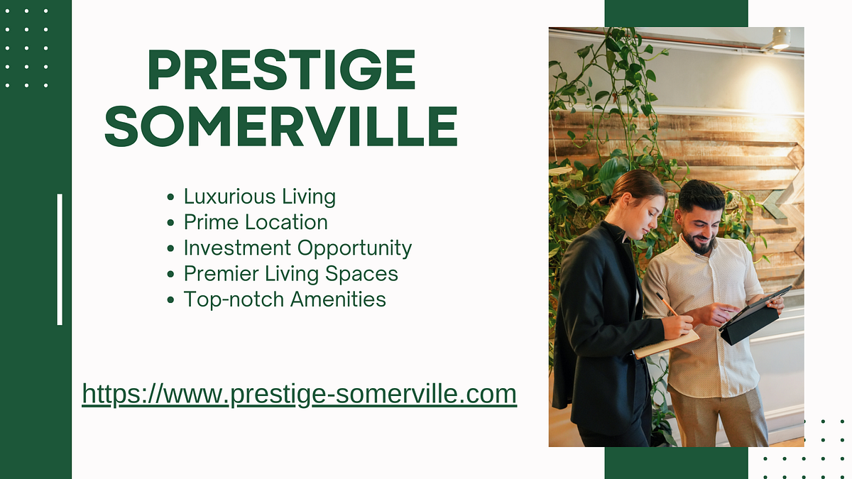 Unlocking Prestige Somerville: A Tapestry of Grand Living | by Sujeeth ...