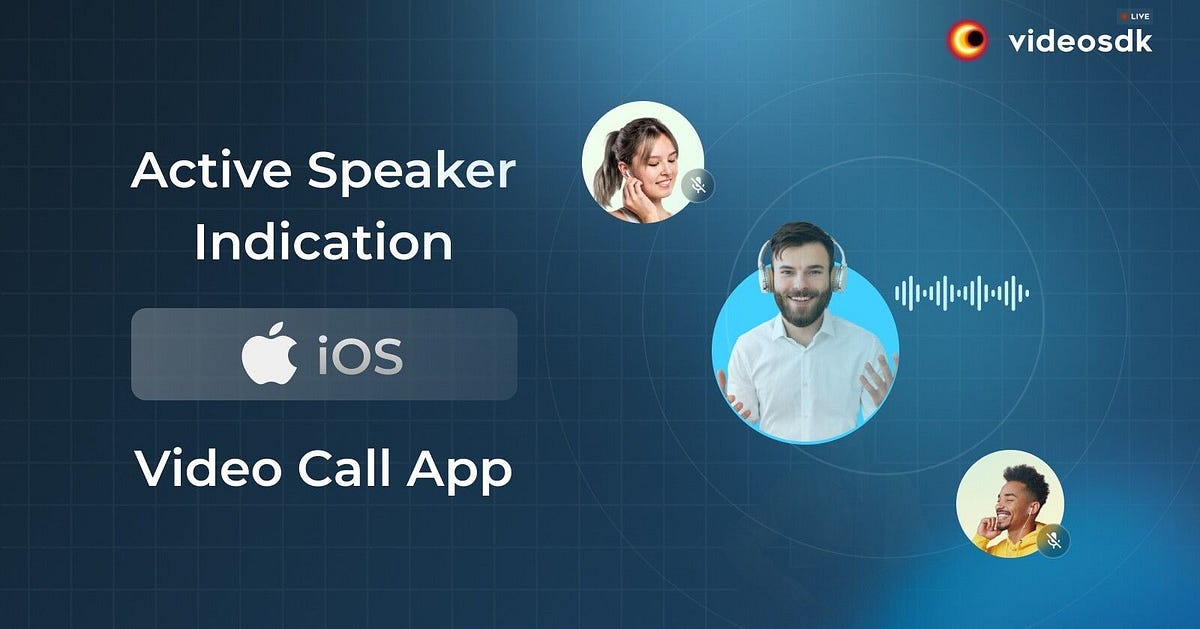 How to Integrate Active Speaker Indication in iOS Video Call App ... How to Integrate Active Speaker Indication in iOS Video Call App ...