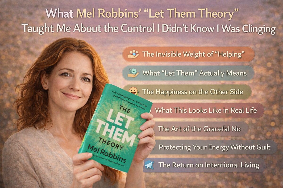 What Mel Robbins’ “Let Them Theory” Taught Me About the Control I Didn ...