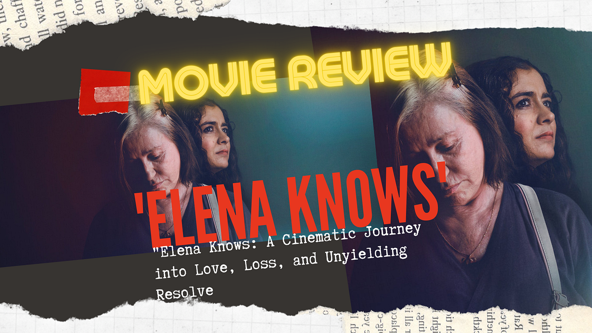 Elena Knows Netflix Movie REVIEW. “Elena Knows” emerges as a cinematic ...