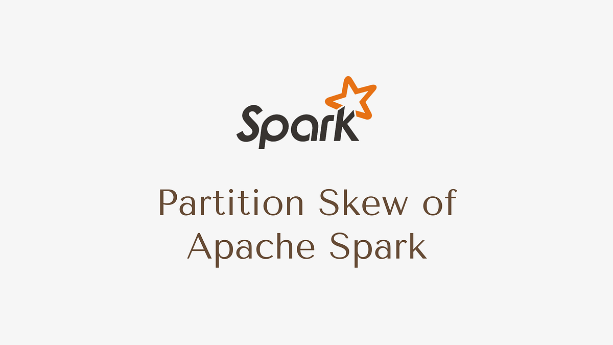 Partition Skew of Apache Spark | Medium
