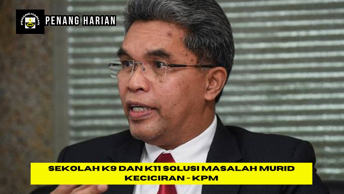 Sekolah K9 dan K11 solusi masalah murid keciciran — KPM - PAS Pulau Pinang - Medium