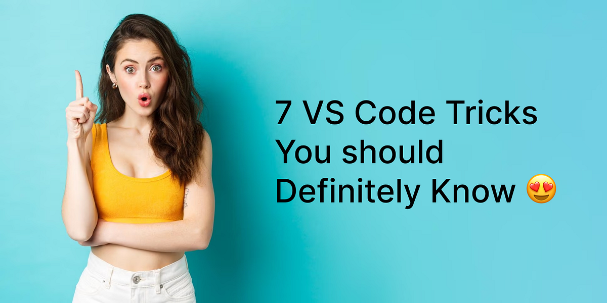 7 VS Code Tricks you should Definitely Know 😍 | by Tapajyoti Bose | Medium