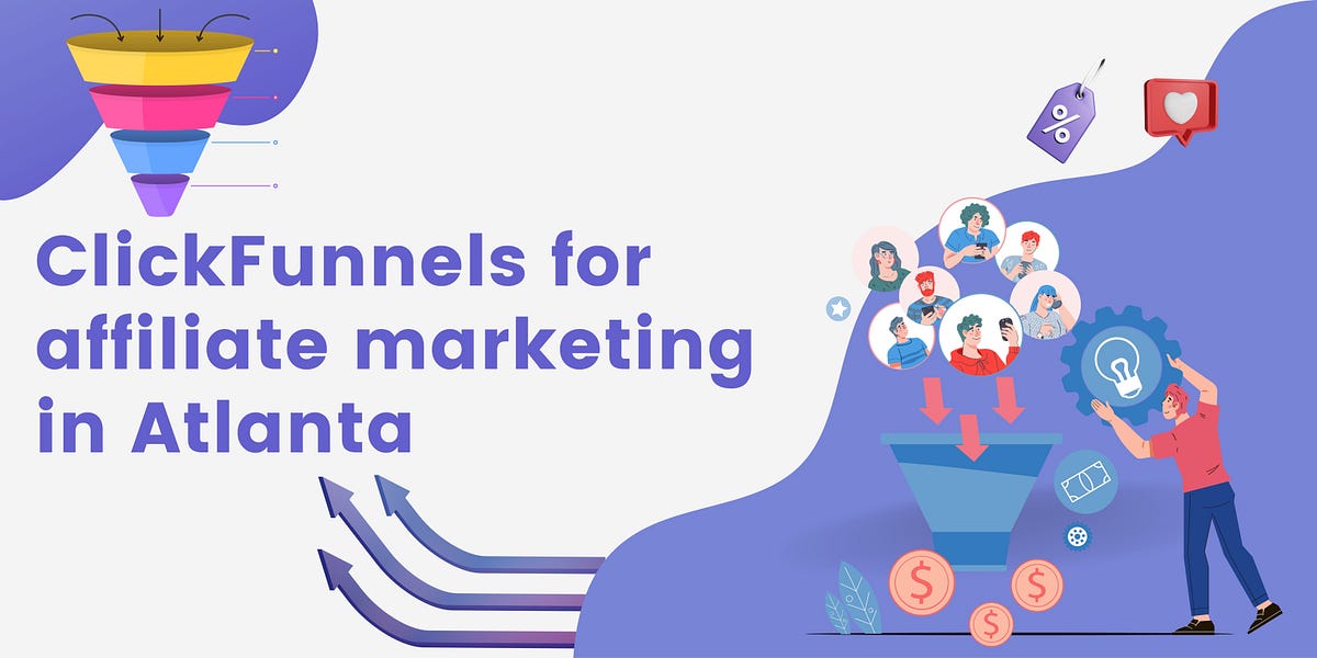 How to Use Click Funnels for Affiliate Marketing in Atlanta | by Tony ...