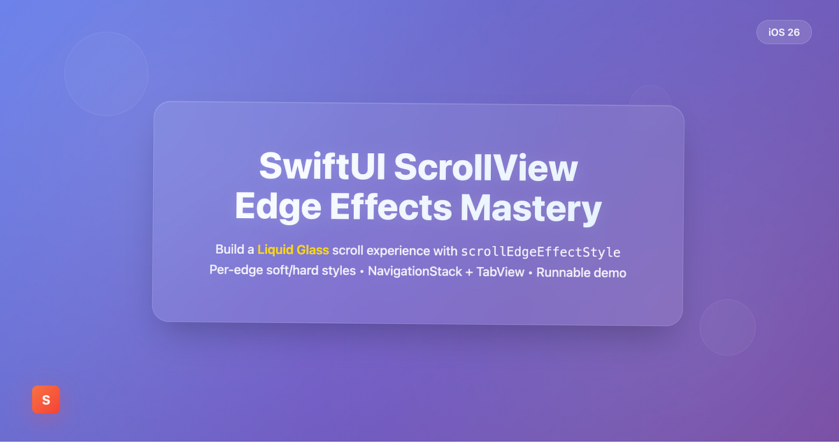 SwiftUI in iOS 26: Master ScrollView Edge Effects with scrollEdgeEffectStyle | by Himali ...