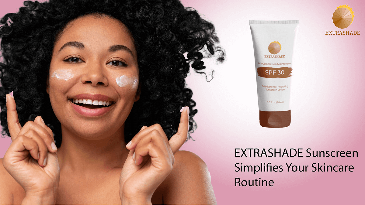 Effortless Radiance: EXTRASHADE Sunscreen Simplifies Your Skincare ...