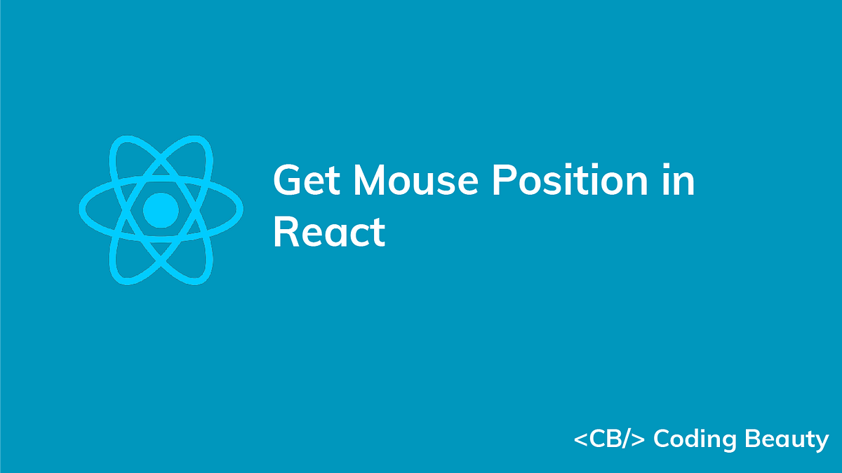 How to Get the Mouse Position in React - Coding Beauty | Coding Beauty