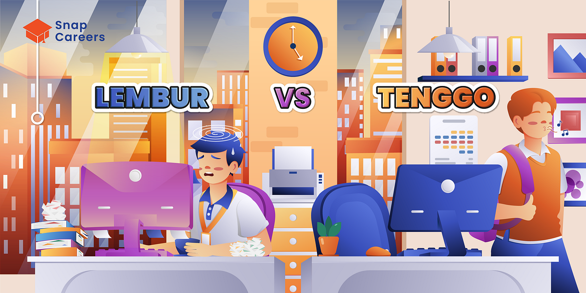 Kamu Tim “Lembur” atau Tim “Tenggo” ? | by Snap Careers | Medium
