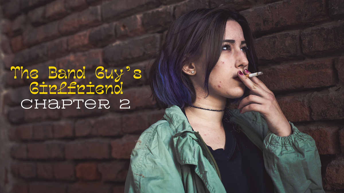 The Band Guy’s Girlfriend — Chapter 2 | by Jordan Lubov | Medium