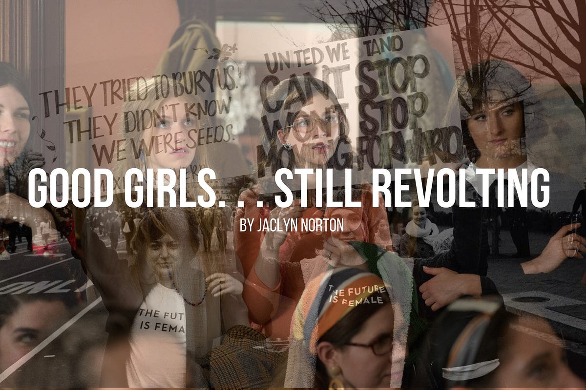 Good Girls. . .Still Revolting. #savegoodgirlsrevolt | by Jaclyn Norton ...