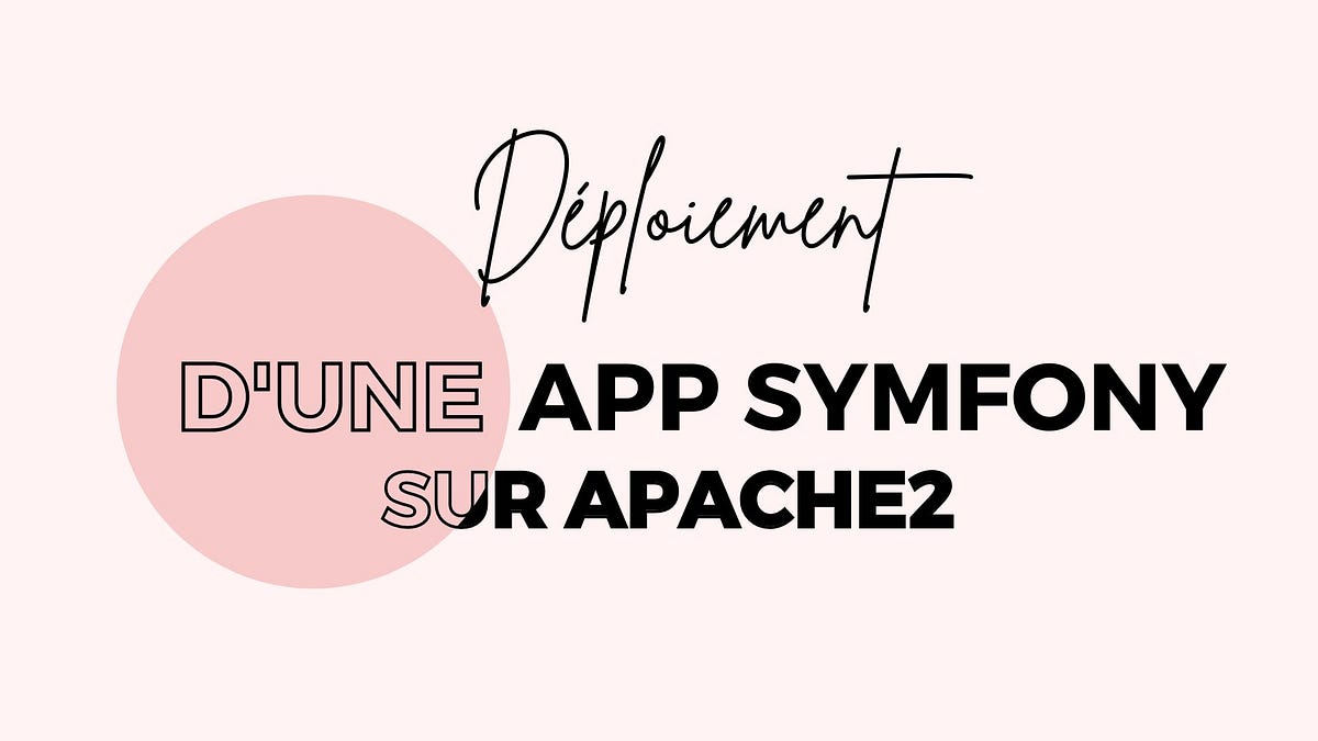Déploiement d’une application Symfony sur Apache2 : Guide étape par étape pour la production ...