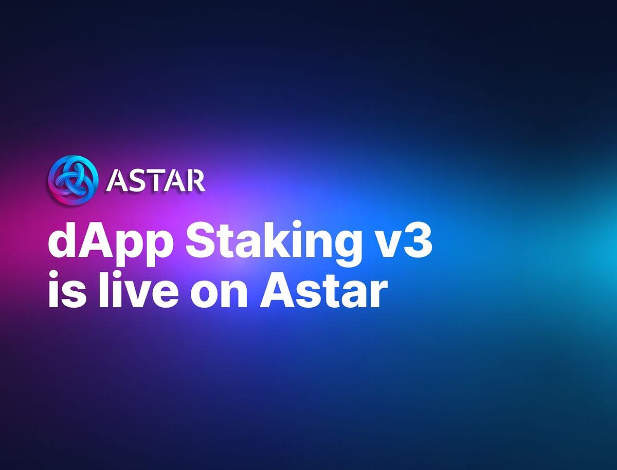 Astar dApp Staking v3. dApp Staking is one of the key features… | by Malizechris | Medium