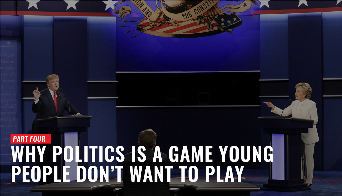 Why Politics is a Game Young People Don’t Want to Play | by Meredith ...