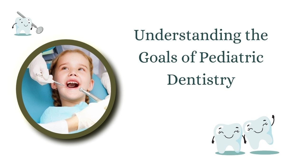 Understanding the Goals of Pediatric Dentistry | by Kidz and Braces ...
