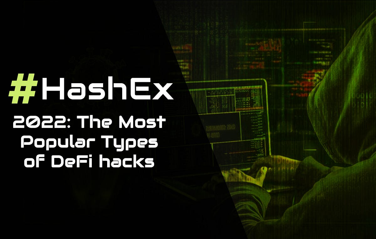 2022: The Most Popular Types of DeFi Hacks | by Polly Traore | HashEx ...