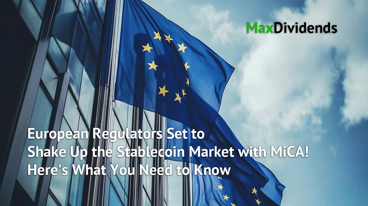 European Regulators Set to Shake Up the Stablecoin Market with MiCA — Here’s What You Need to ...