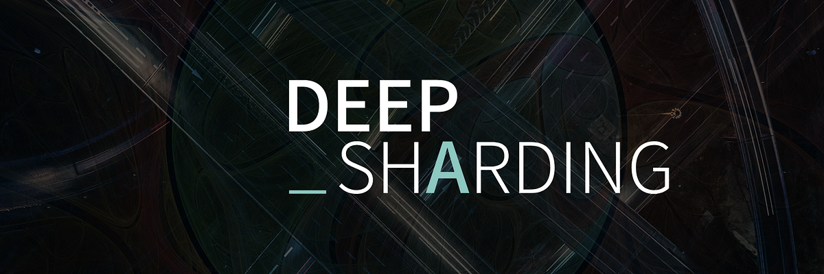 DEEP_SHARDING. Whoooooooooooo. Deep breath. We’ve been… | by depp ...