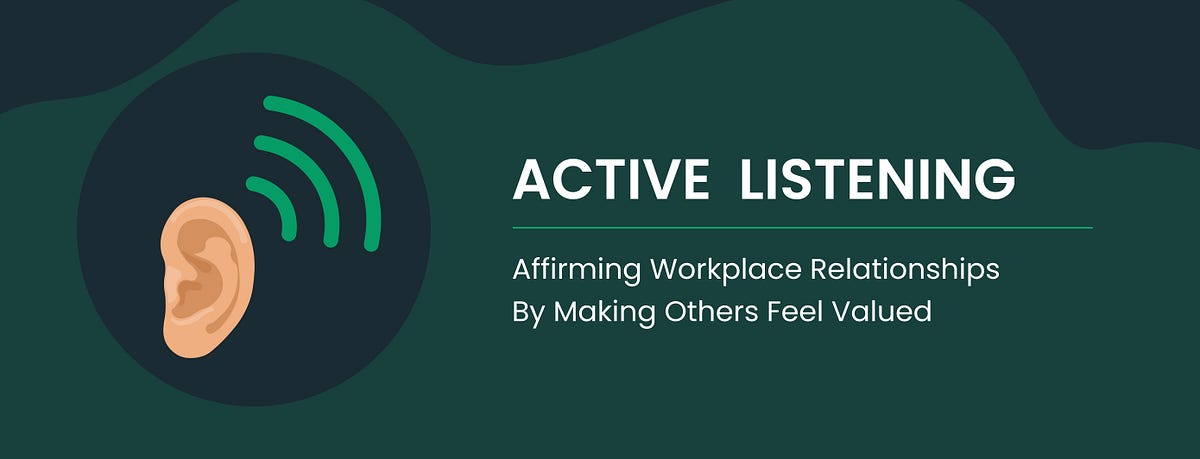 Active Listening. Active listening requires you to listen… | by Aditi ...