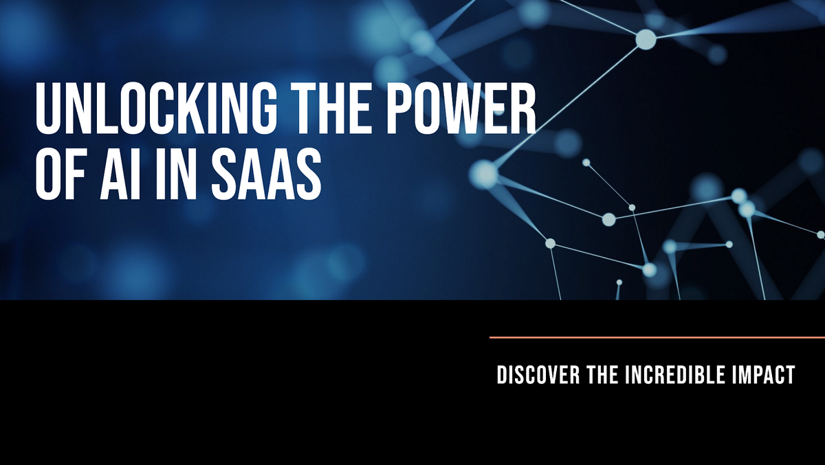 Unlocking the Power: AI’s Incredible Impact on SaaS Revealed — Why a ...